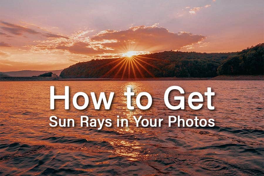 Sunburst Photography: How to Get Sun Rays in Your Photos – DIY Video Studio