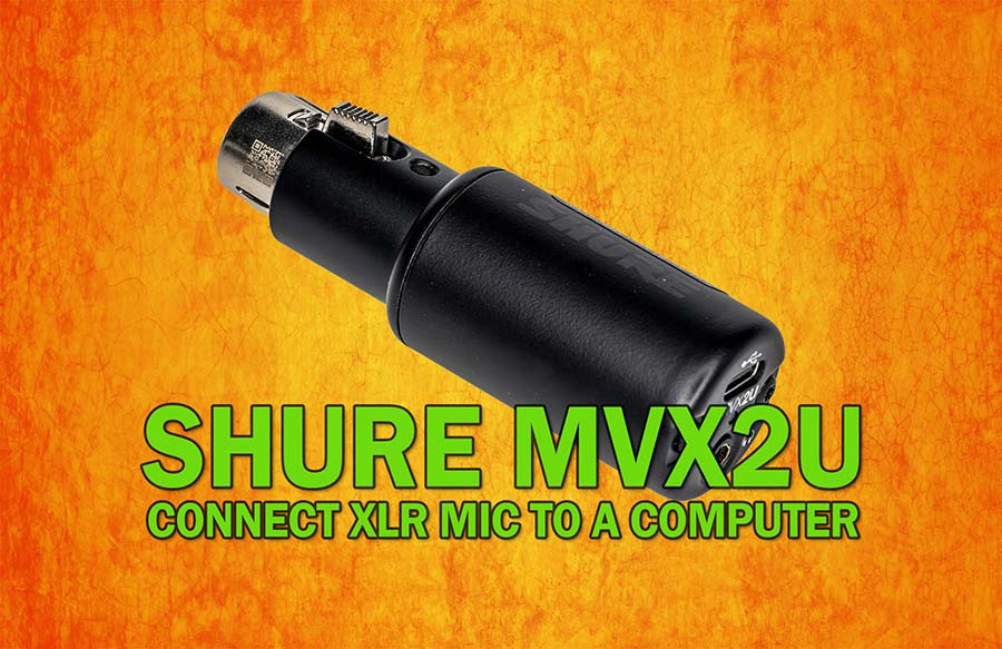 Use XLR Mics on Any Computer with a Shure MVX2U USB Adapter – DIY Video ...